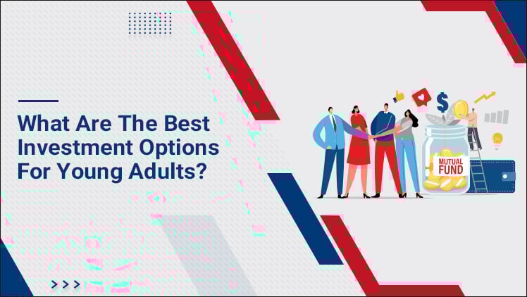 What are the Best Investment Options for Young Adults?